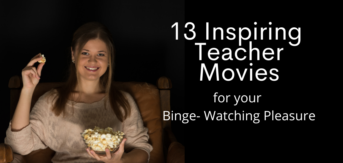 13 Inspiring Teacher Movies for your Binge-Watching Pleasure - Inspired ...